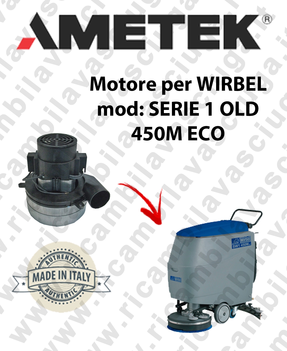 SERIE 1 OLD 450M ECO Moteur Aspiration Ametek pour Autolaveuse WIRBEL ...